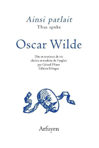 Ainsi parlait Oscar Wilde Dits et maximes de vie Tome 0 - broché ...