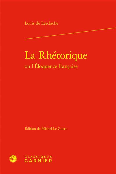 La Rhétorique ou l'Éloquence française - relié - Louis De Lesclache ...