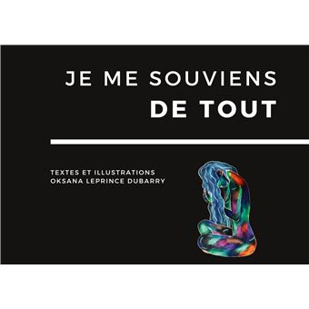 Je me souviens de tout - broché - Oksana Leprince Dubarry - Achat Livre ...
