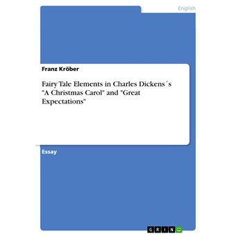 Fairy Tale Elements in Charles Dickens´s "A Christmas Carol" and "Great ...
