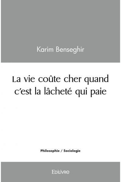 La vie coûte cher quand c'est la lâcheté qui paie - broché - Karim ...
