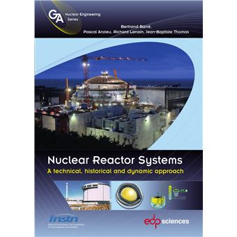 Nuclear reactor systems A technical, historical and dynamic approach ...