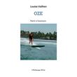 Oze - broché - Louise Vailhen, Les éditions L'écharpe d'Iris - Achat Livre | fnac