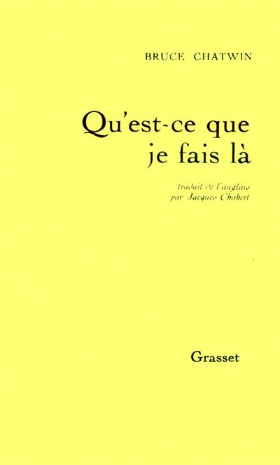 Qu est-ce que je fais la - broché - Bruce Chatwin - Achat Livre | fnac