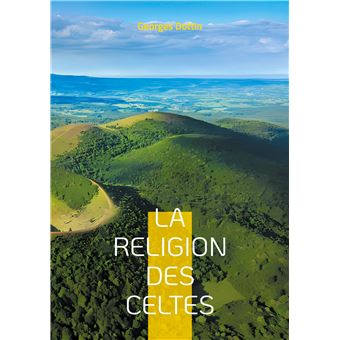 La Religion des Celtes Une exploration fascinante du druidisme et de la ...