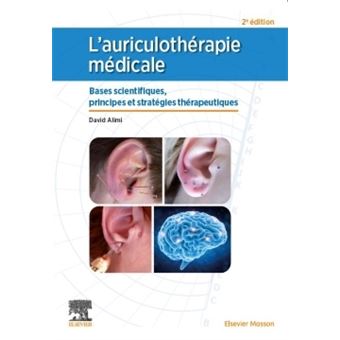 L'auriculothérapie médicale Bases scientifiques, principes et ...