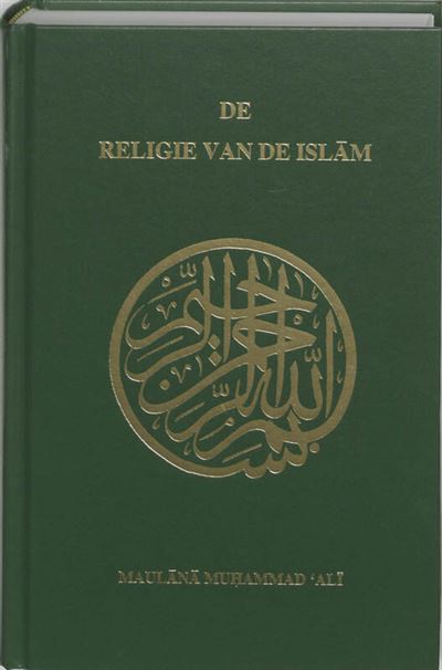 De religie van de Islam een uitgebreide verhandeling van de bronnen ...