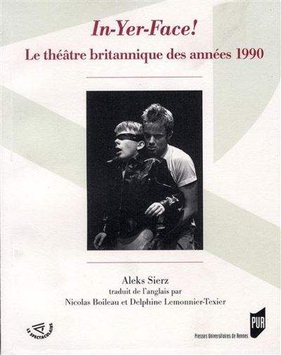 In yer face Le théâtre britannique des années 1990 - broché - Aleks ...