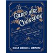 Gilded Age Cookbook Recipes and Stories from America's Golden Era ...