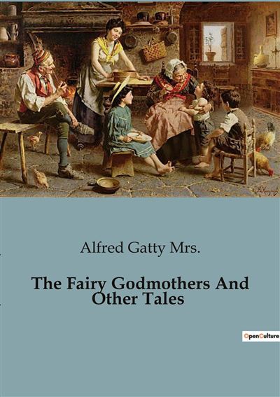 The Fairy Godmothers And Other Tales - broché - Alfred Gatty Mrs ...