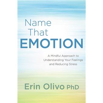 Name That Emotion A Mindful Approach to Understanding Your Feelings and ...