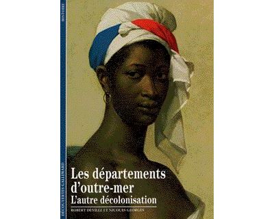 Les Départements D Outre Mer L Autre Décolonisation Georges Nicolas