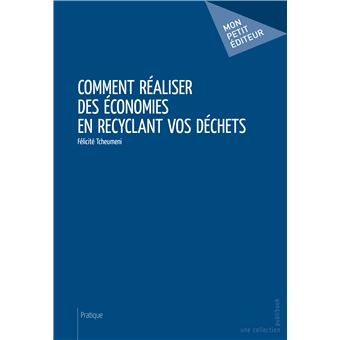 Comment realiser des economies en recyclant vos dechets - broché ...