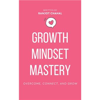 Growth Mindset Mastery Overcome, Connect, and Grow - ebook (ePub ...