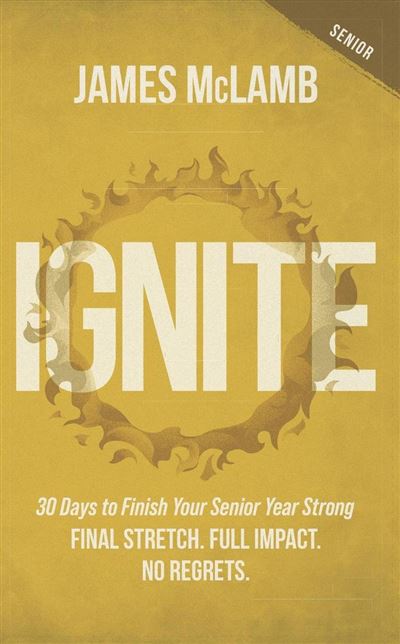 Ignite: 30 Days to Finish Your Senior Year Strong - ebook (ePub ...