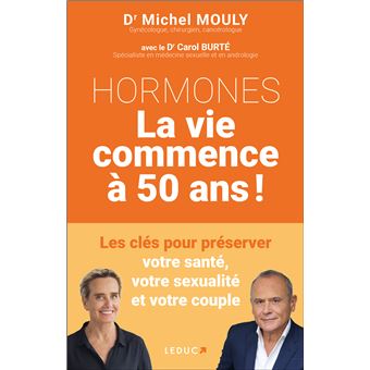 Hormones - La vie commence à 50 ans ! Les clés pour préserver votre ...