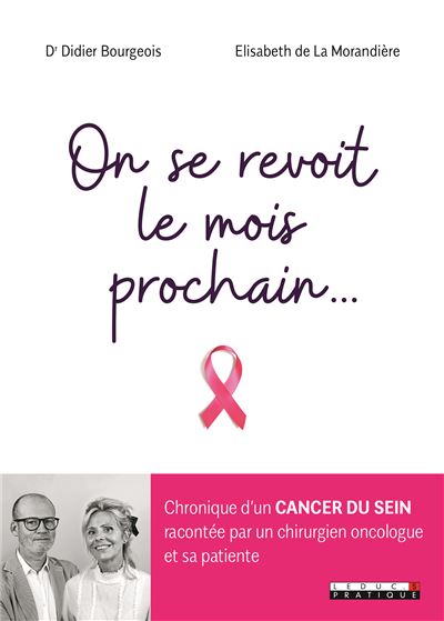 On se revoit le mois prochain... Chronique d'un cancer du sein raconté ...