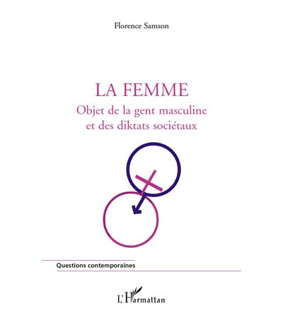 La Femme Objet de la gent masculine et des diktats sociétaux - broché ...