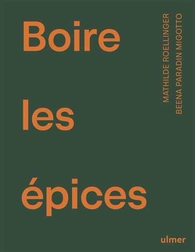 Boire les épices - relié - Mathilde Roellinger, Beena Paradin Migotto ...