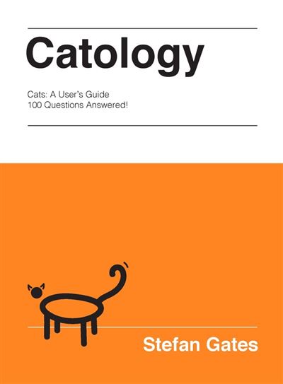 CAT-OLOGY. THE WEIRD AND WONDERFUL SCIENCE OF CATS. - cartonné - Stefan ...