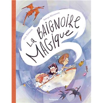 La baignoire magique - cartonné - Julia Thevenot, Valerya Milovanova ...