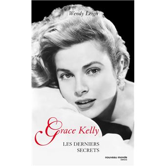 Grace Kelly Les derniers secrets - broché - Wendy Leigh - Achat Livre ...