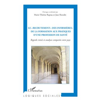 Le "recrutement" des infirmières : de la formation aux pratiques d'une ...