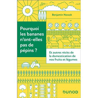 Pourquoi les bananes n'ont-elles pas de pépins ? Et autres récits de la ...