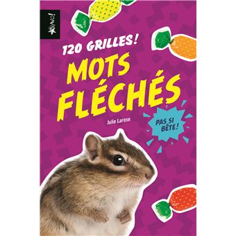 Pas si bête - Mots fléchés 100 grilles ! - broché - Julie Larose ...
