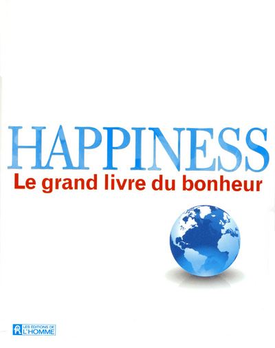 Happiness - Le grand livre du bonheur - broché - Léo Bormans, FLICKR, Evelyne Codazzi - Achat ...