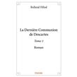La dernière communion de descartes – Roman Tome 1 - broché - Rolland ...