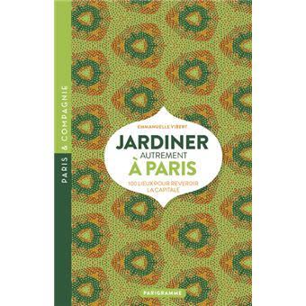 Jardiner autrement à Paris - broché - Emmanuelle Vibert - Achat Livre ...