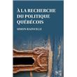 A la recherche du politique quebecois - broché - RAINVILLE SIMON, Livre ...