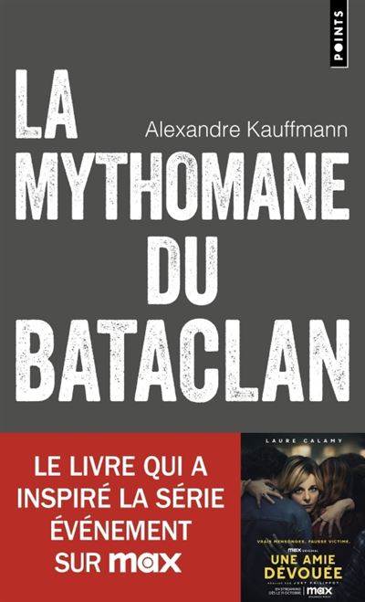 La Mythomane du Bataclan Le livre qui a inspiré la série Une amie ...