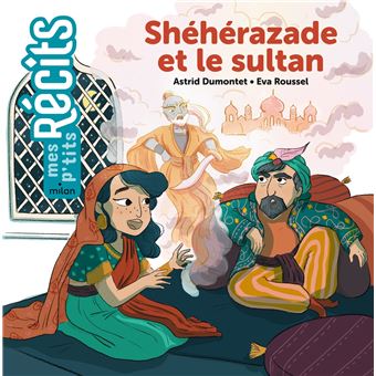 Shéhérazade et le sultan - cartonné - Astrid Dumontet, Eva Roussel ...