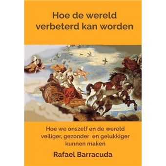 Hoe de wereld verbeterd kan worden Hoe we onszelf en de wereld veiliger, gezonder en gelukkiger ...