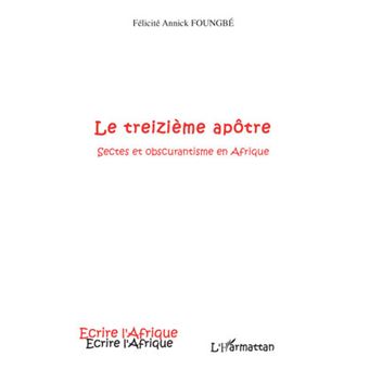 Le treizième apôtre Sectes et obscurantisme en Afrique - broché ...