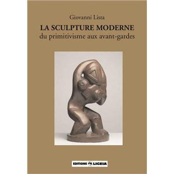 La Sculpture moderne, du primitivisme aux avant-gardes - Ligéia Du ...