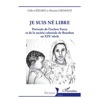 Je suis né libre Portraits de l'esclave Furcy et de la société ...
