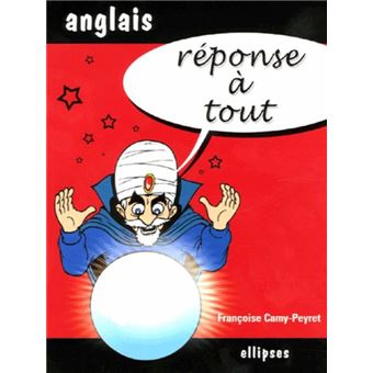 Réponse à tout - Anglais - broché - Françoise Camy-Peyret - Achat Livre ...