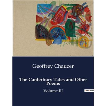 The Canterbury Tales & Other Poems Volume III - broché - Geoffrey ...