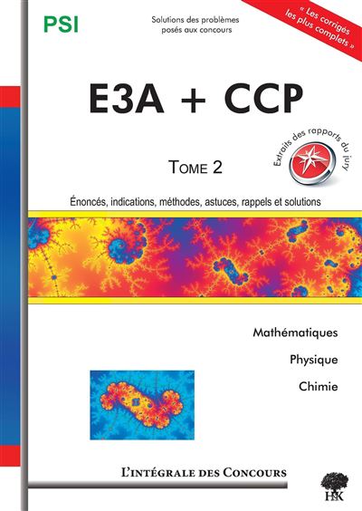 Intégrale des concours CCP E3A T2 2009 2011 Psi mathematiques physique chimie Tome 2 - broché ...