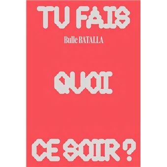 TU FAIS QUOI CE SOIR - paperback - BATALLA, Bulle, Boek Alle boeken ...