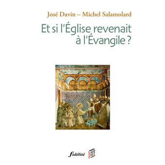 Et si l'Eglise revenait à l'Evangile ? - broché - José Davin, Michel ...