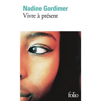 Vivre à présent - Poche - Nadine Gordimer, David Fauquemberg - Achat ...