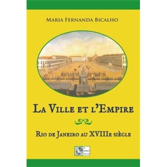 La Ville et l'Empire Rio de Janeiro au XVIIIe siècle - broché ...