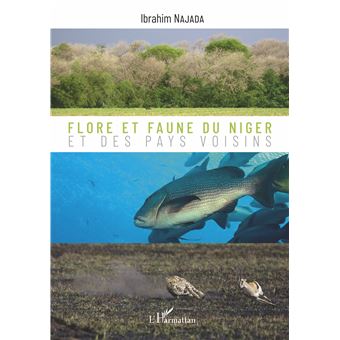 Flore et faune du Niger et des pays voisins - broché - Ibrahim Najada - Achat Livre ou ebook | fnac