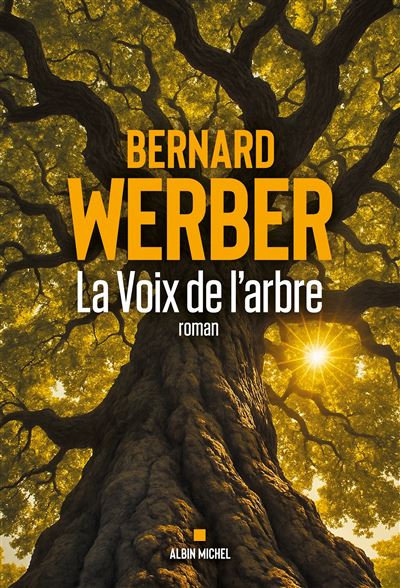 La Voix de l'arbre - Dernier livre de Bernard Werber - Précommande & date de sortie | fnac