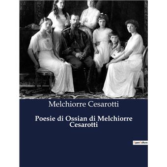 Poesie di Ossian di Melchiorre Cesarotti 8299 - broché - Melchiorre ...