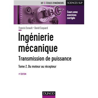 Ingénierie mécanique - 4e éd. - Tome 2 Applications : embrayages ...